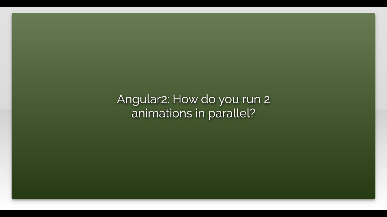 Angular2 How Do You Run 2 Animations In Parallel Youtube