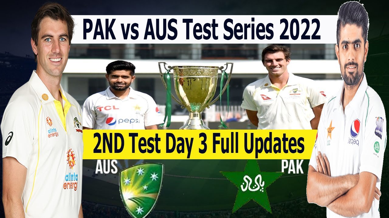 Full Updates | Pak vs AUS 2nd Test 2022 Day 3 Full Updates | Pak vs AUS ...