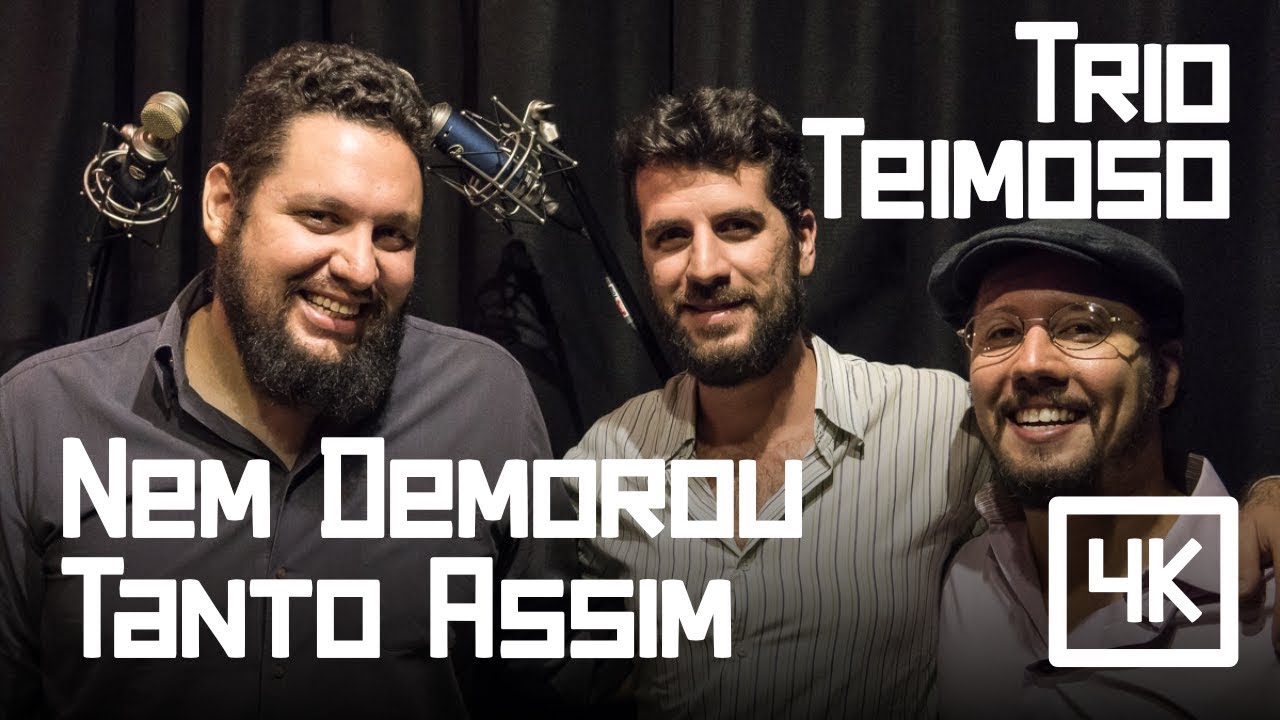 Trio Teimoso - Nem demorou tanto assim - YouTube