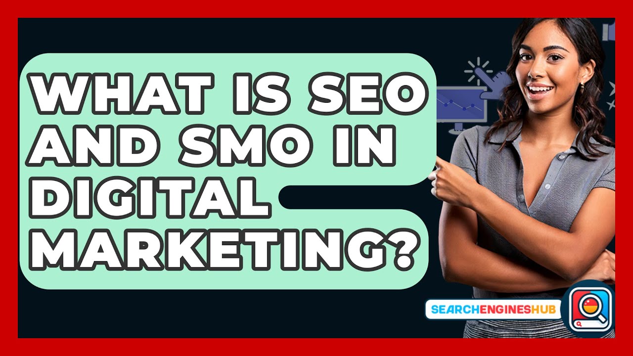 What Is SEO And SMO In Digital Marketing? - SearchEnginesHub.com - YouTube