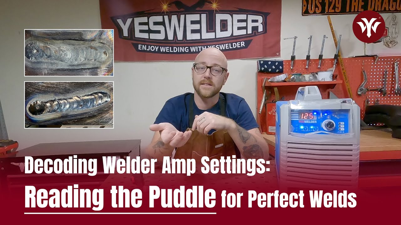 Decoding Welder Amp Settings: Reading the Puddle for Perfect Welds ...