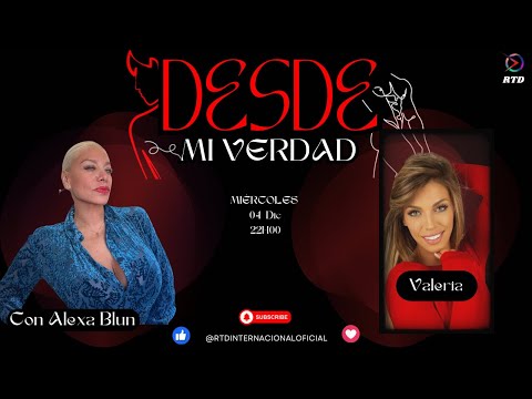 VALERIA FUENTES . DESDE MI VERDAD CON ALEXA BLUN @RtdInternacional