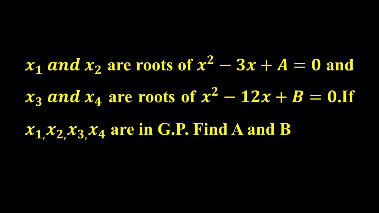 X1 x2 Are Roots Of X 2 3x A 0andx3 x4 Are Roots Of X 2 12x B 0 If X1 x1-x2-are-roots-of-x-2-3x-a-0andx3-x4-are-roots-of-x-2-12x-b-0-if-x1