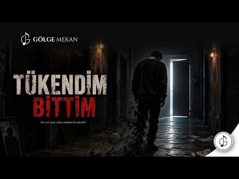 Tükendim Bittim – Gölge Mekan | İçimde Bir Şey Kalmadı