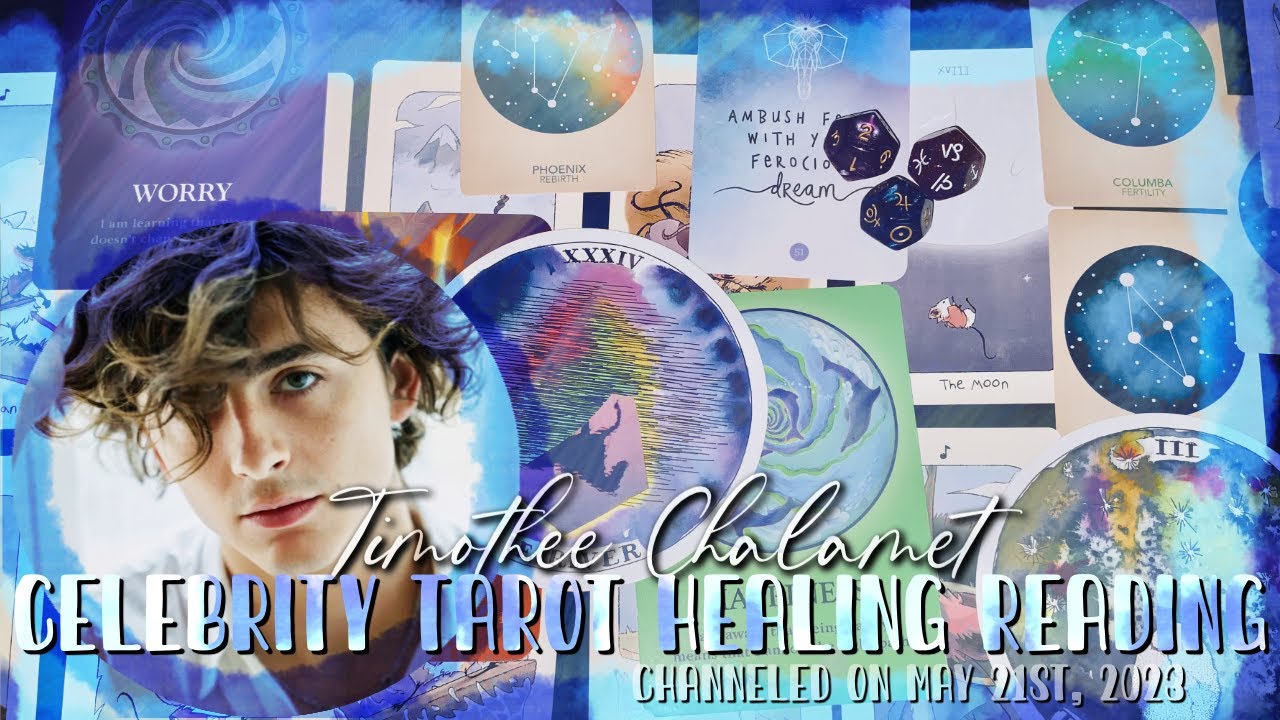 Timothée Chalamet Celebrity Healing Tarot Reading Channeled May 21st ...