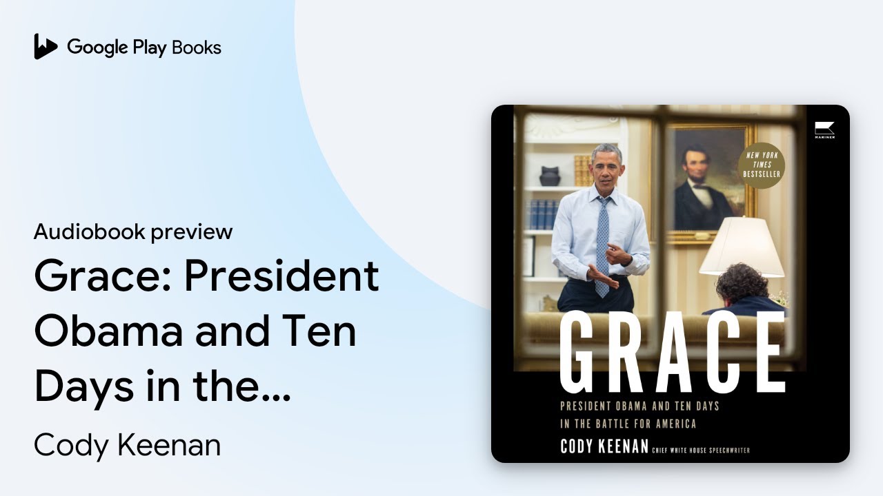 Grace: President Obama and Ten Days in the… by Cody Keenan · Audiobook ...