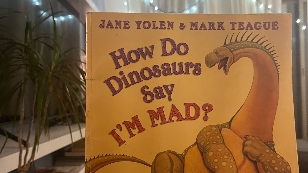 How Do Dinosaurs Say I’m Mad? Read aloud by BooksWithDad by Jane Yolen ...