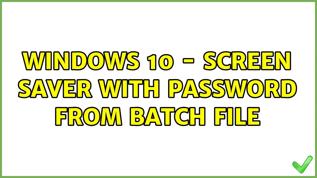 Windows 10 - Screen saver with password from batch file - YouTube