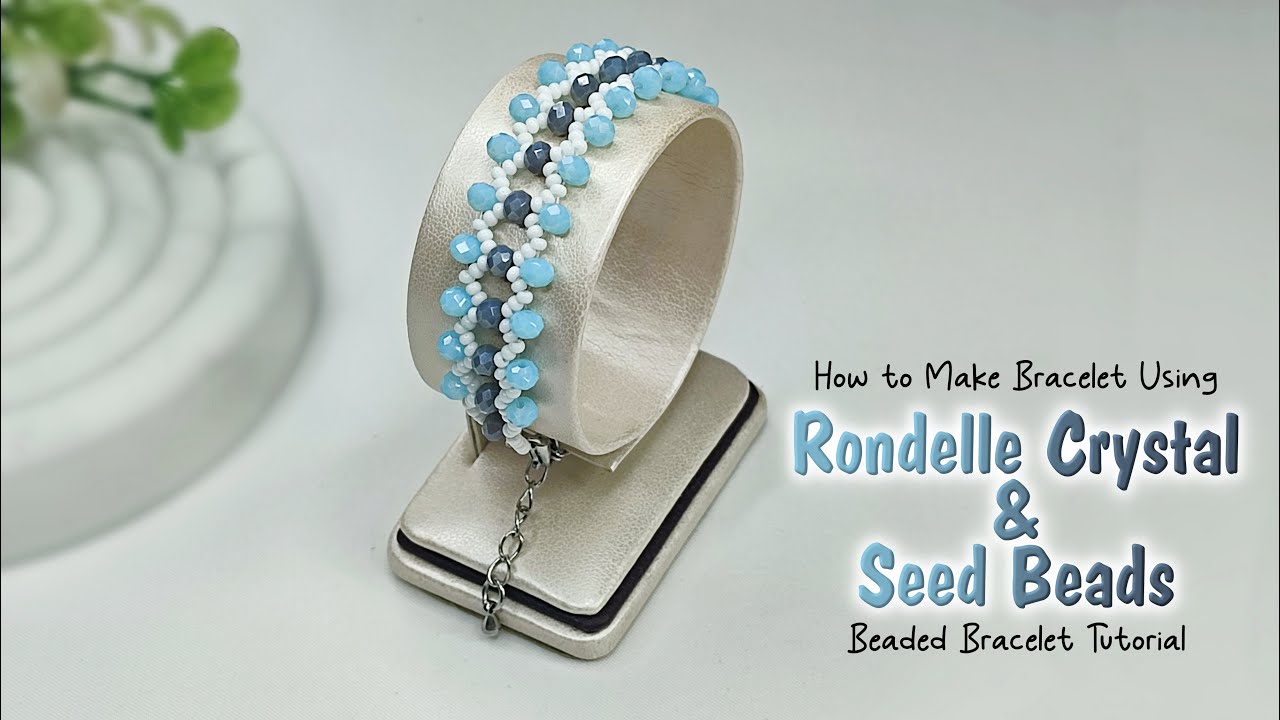 How to Make Bracelet Using Rondelle Crystal and Seed Beads | Beaded ...