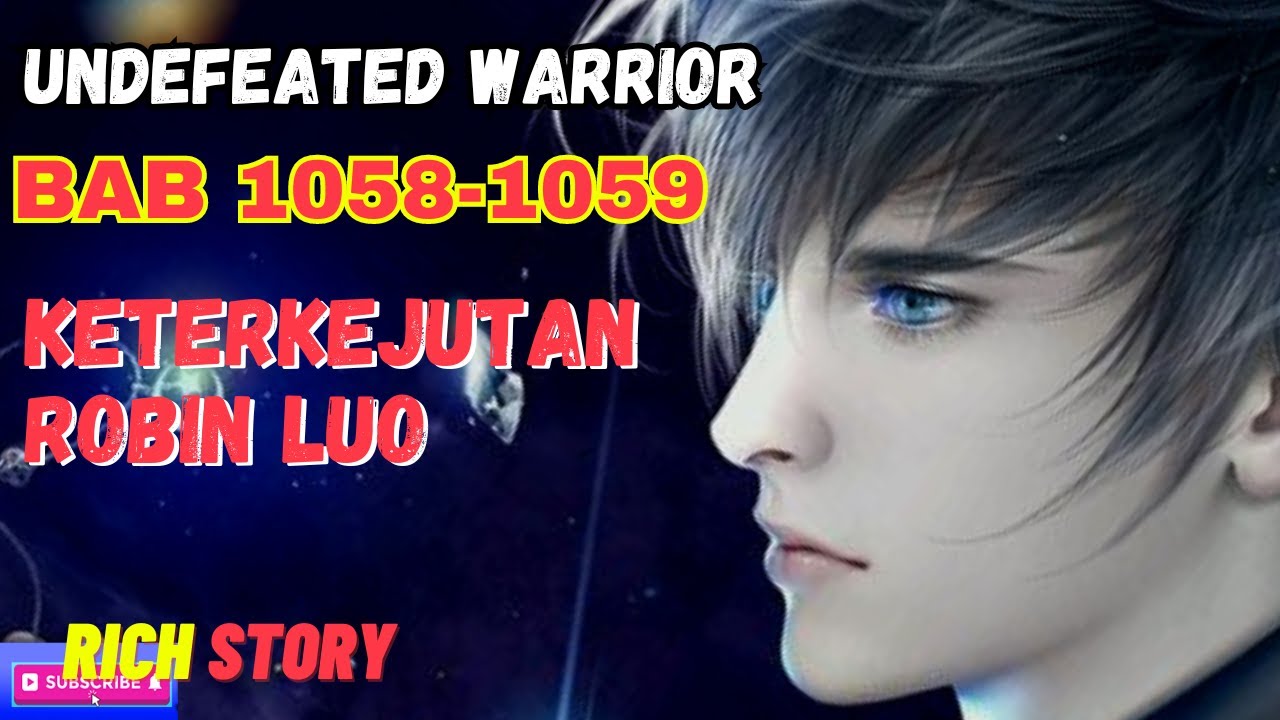 NOVEL UNDEFEATED WARRIOR JERRY YANG 1058-1059 I KETERKEJUTAN ROBIN LUO | NOVEL TERBARU - YouTube