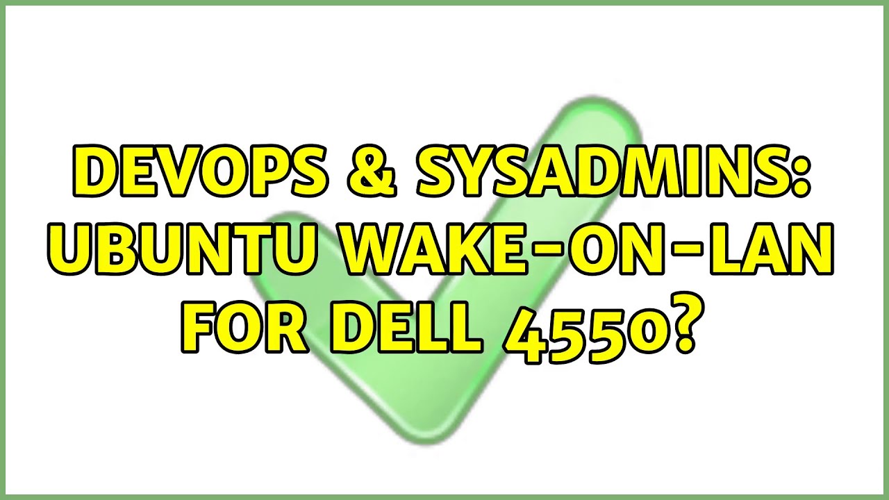 Devops And Sysadmins Ubuntu Wake On Lan For Dell 4550 Youtube