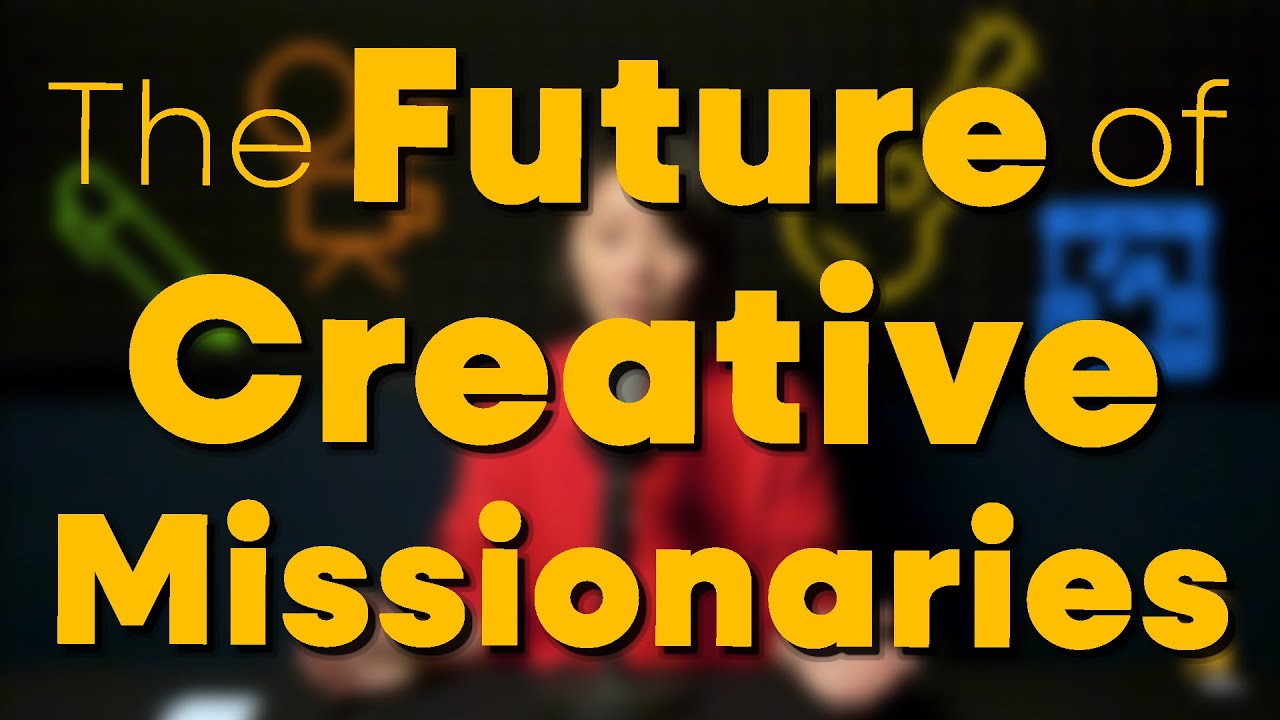 The Future of Creative Missionaries | The Creative Missionary Podcast ...