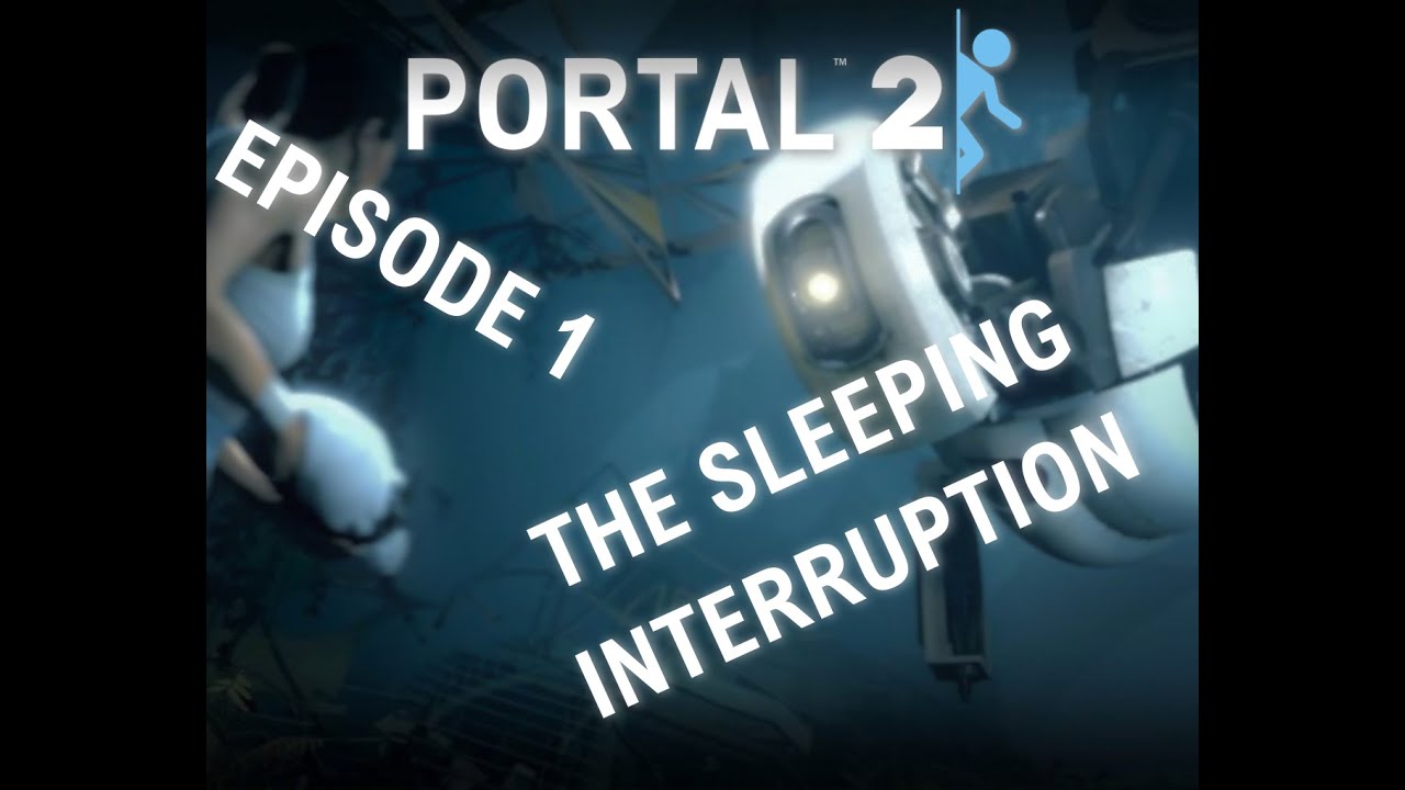 Portal 2:Episode 1 - The Sleeping Interruption - YouTube