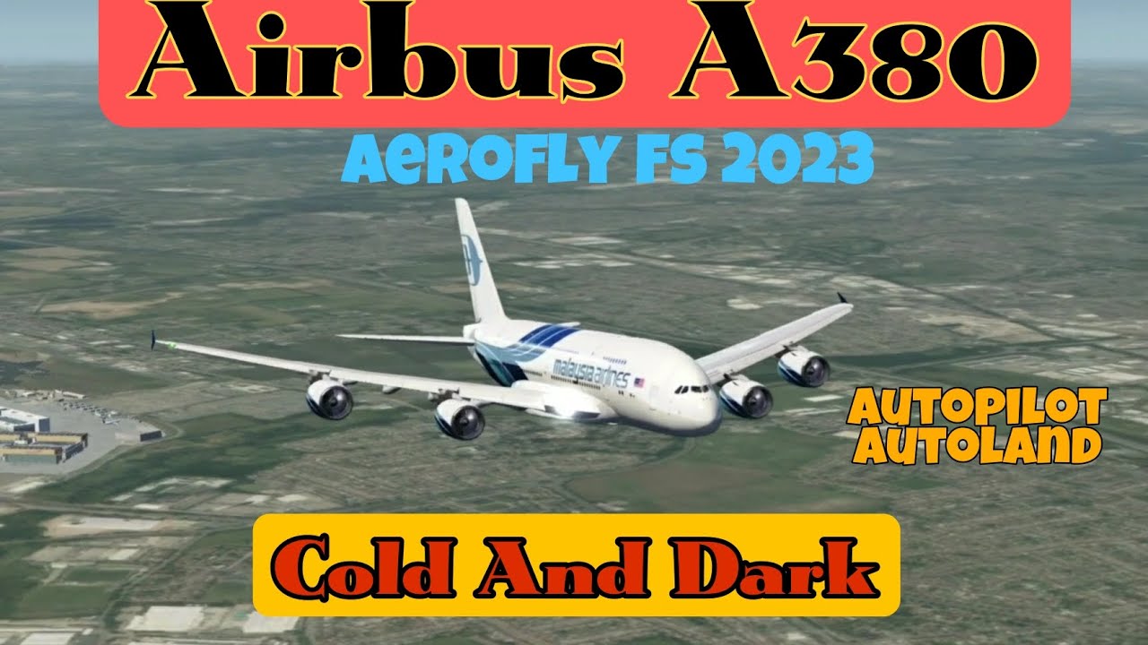 Airbus A380 Cold and Dark || Take off autopilot sampai Autoland ...