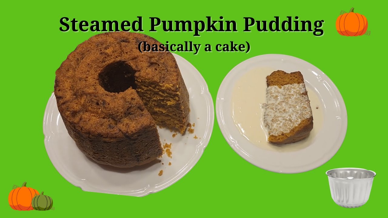 Make with Me - Steamed Pumpkin Pudding with sauce (basically a cake ...