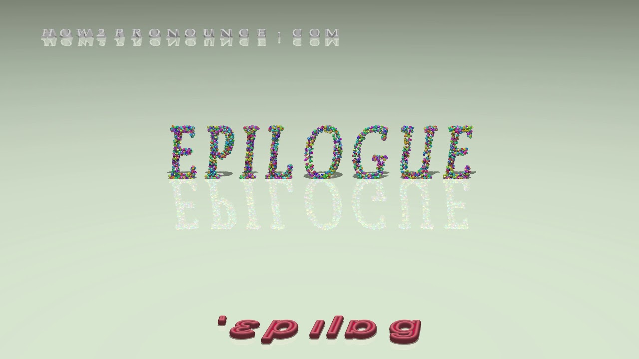 epilogue - pronunciation + Examples in sentences and phrases - YouTube