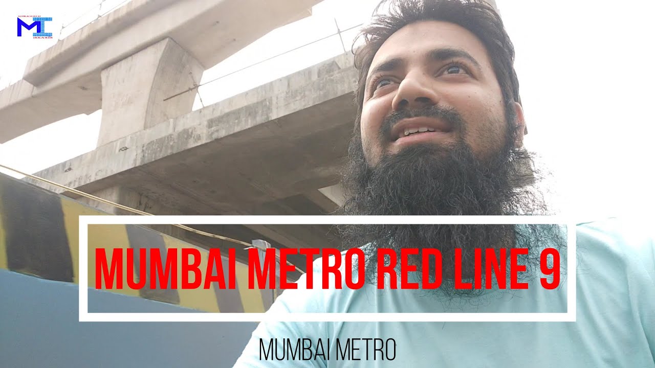 Mumbai Metro Red Line 9 Dahisar (E) – Mira Bhayander (extension of Line ...