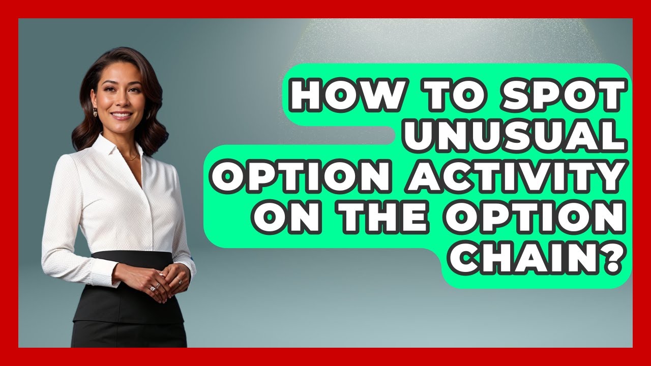 How To Spot Unusual Option Activity On The Option Chain? - Stock and ...