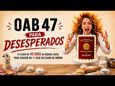 OAB 47 para Desesperados-O plano de 45 dias na medida certa para passar na 1ª fase do Exame de Ordem