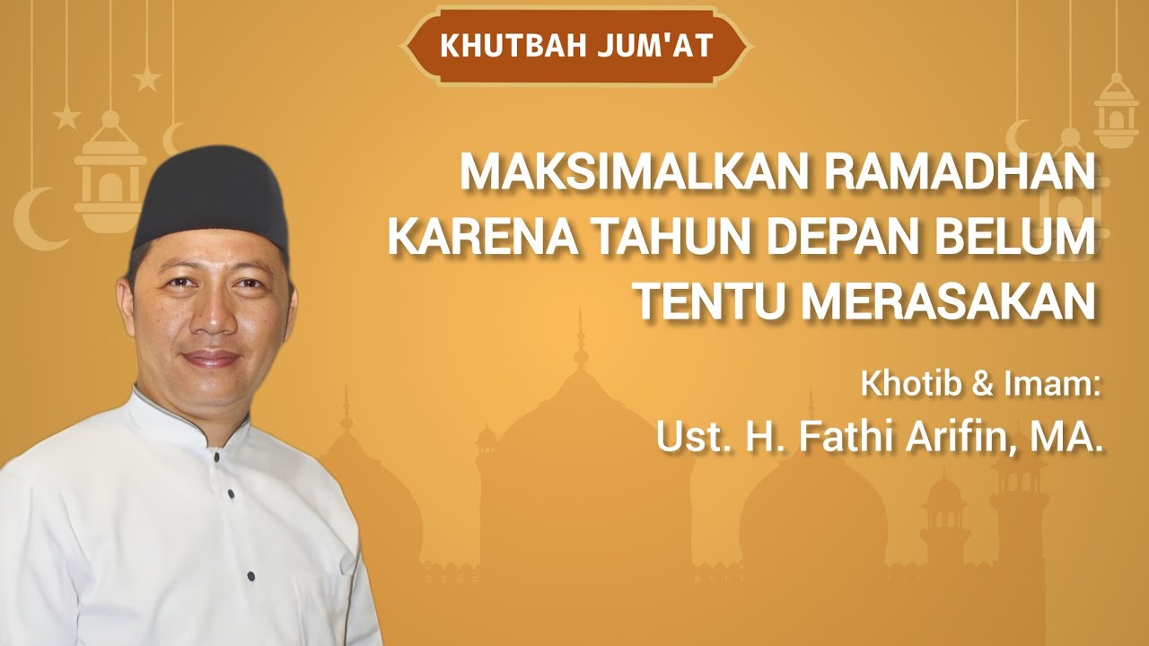 Maksimalkan Ramadhan Karena... | Ust. H. Fathi Arifin, MA. | Jum'at, 21 ...