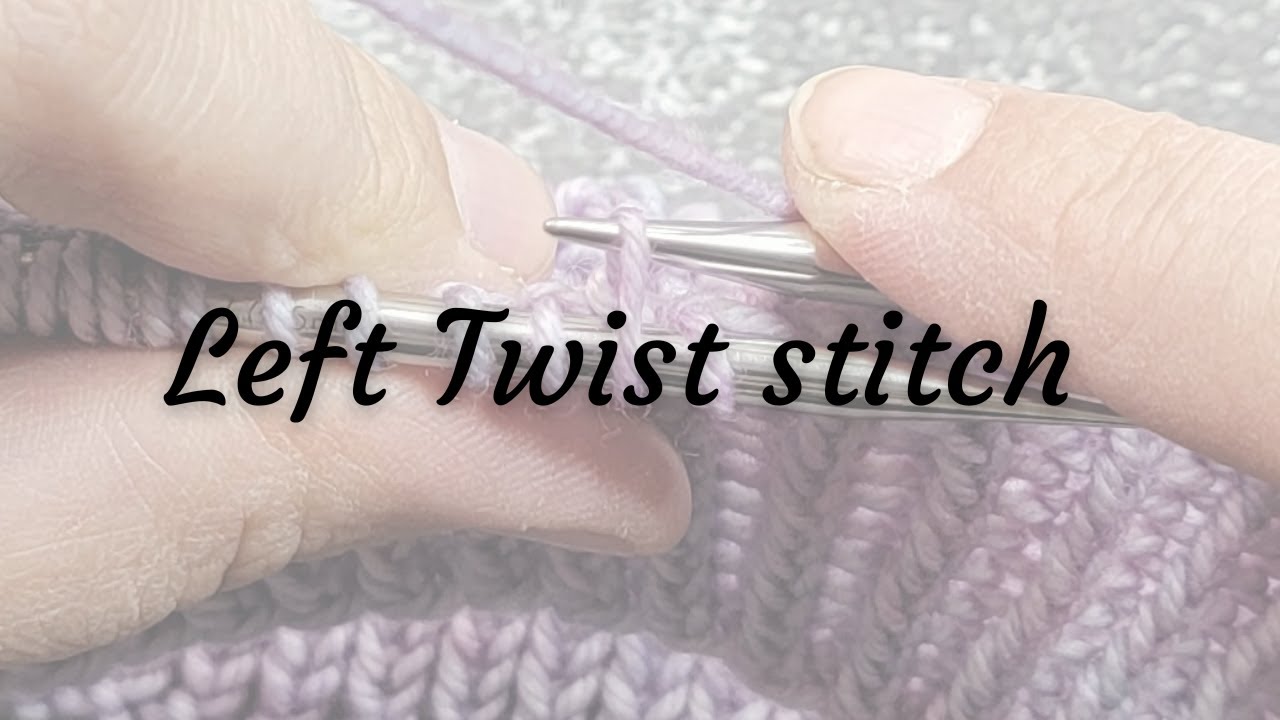 Left Twist (LT) stitch and LT Spiral - Full - YouTube