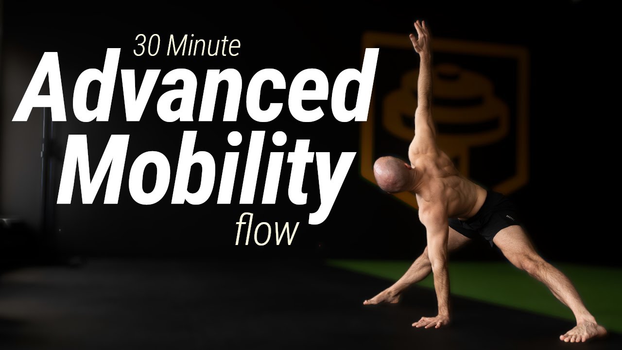 30 Minute Advanced Mobility Flow Workout | Strength and Mobility - YouTube