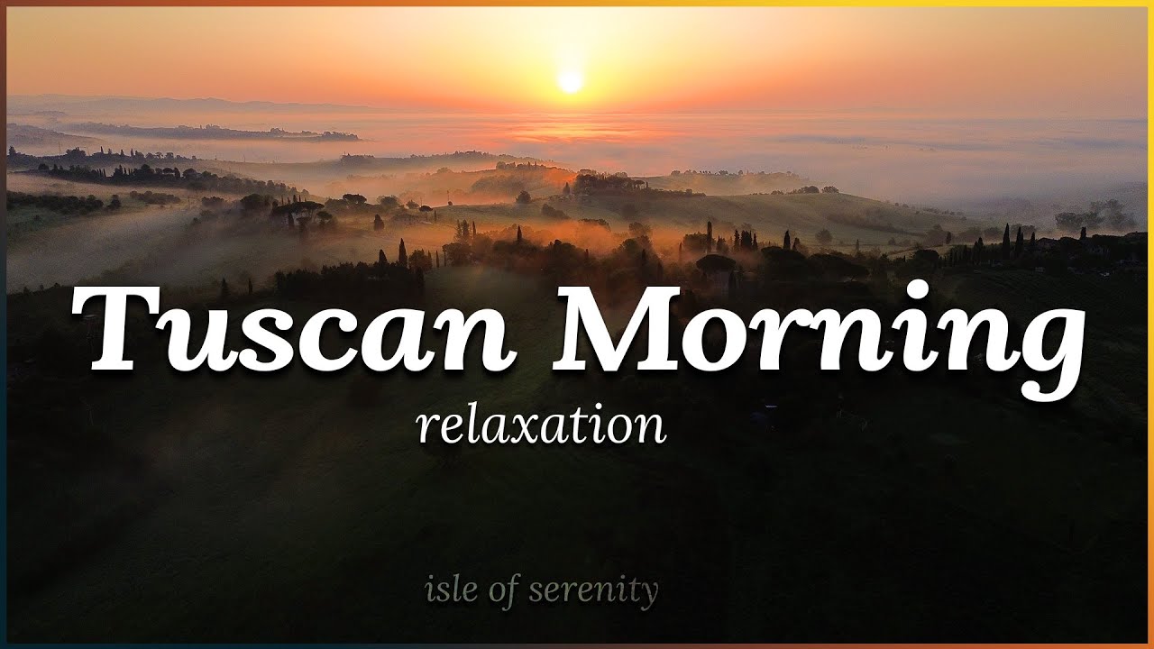 A Tuscan Morning • Cinematic Relaxation - YouTube