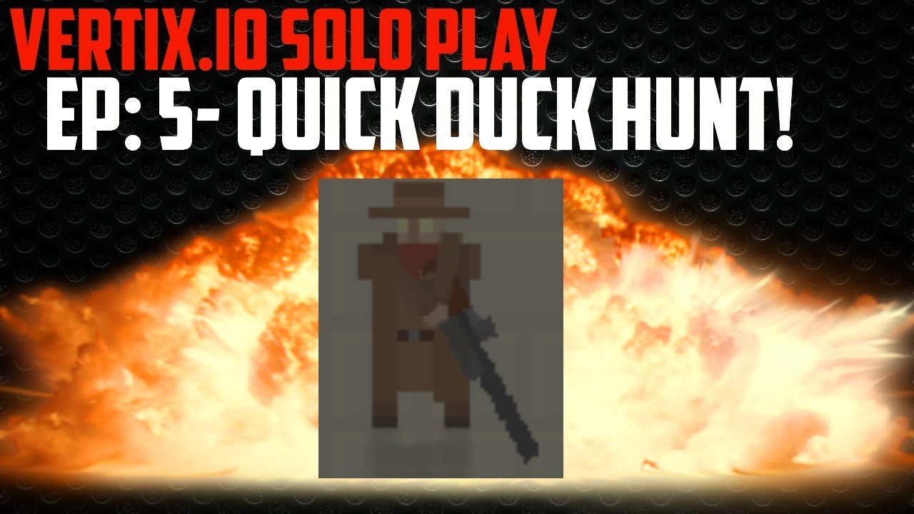 Vertix.io Solo Play! | Ep: 5 | Quick Duck Hunt! - YouTube