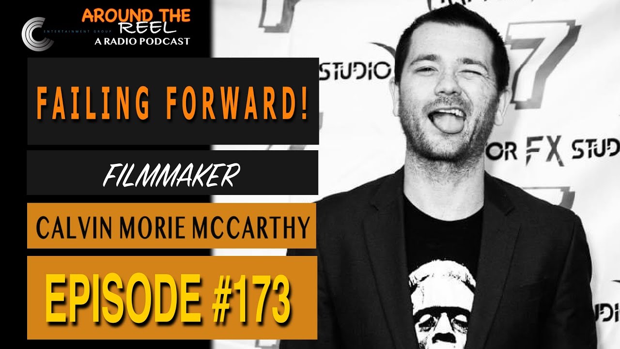 Around The Reel Podcast - "Failing Forward!" with Filmmaker Calvin ...