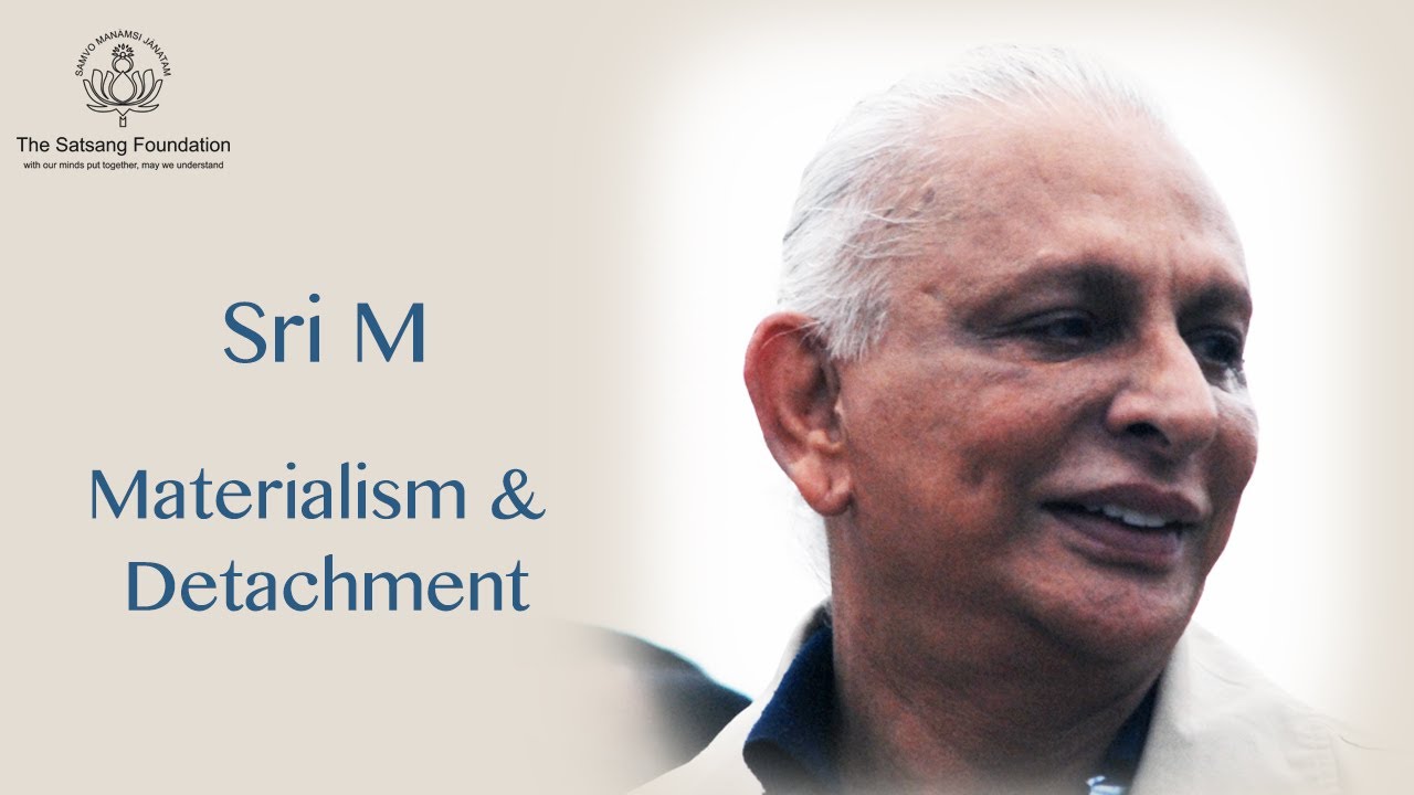 Materialism and Detachment - Sri M - Excerpt from a Talk on Youth ...