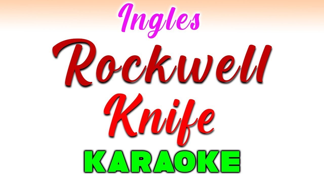 Knife - Rockwell - KARAOKE en INGLES - YouTube