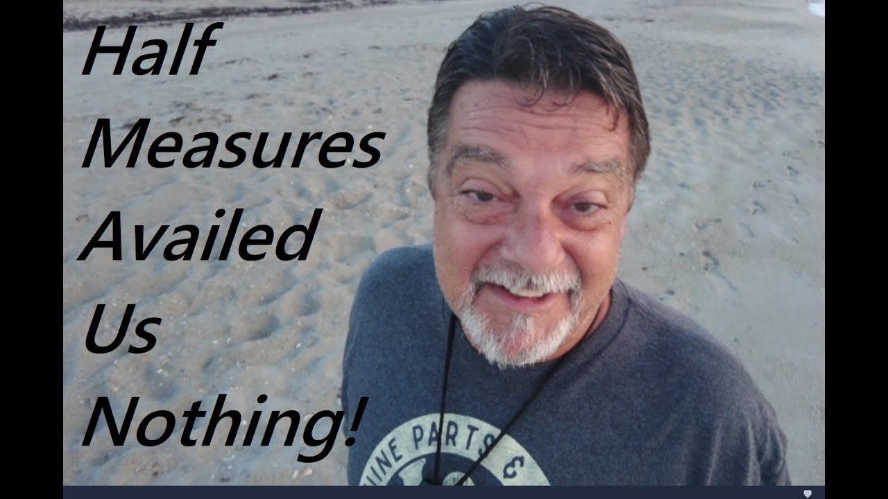 "Half Measures Availed Us Nothing" - YouTube