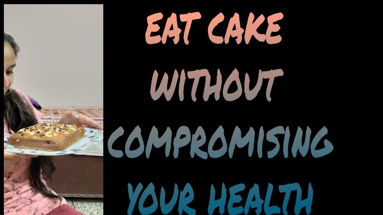 Healthy cake recipe || Eat cake without compromising your health - YouTube