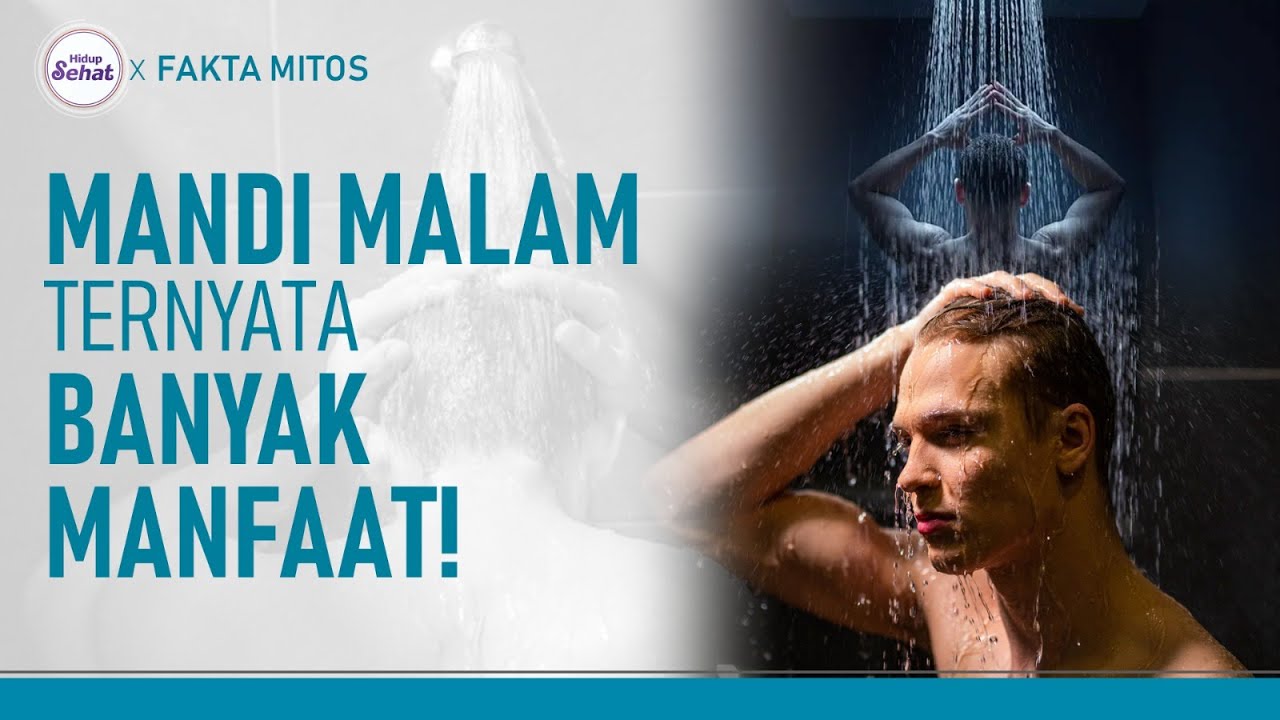 Manfaat Mandi Malam, Lebih Banyak daripada Mudharatnya?! | Hidup Sehat ...