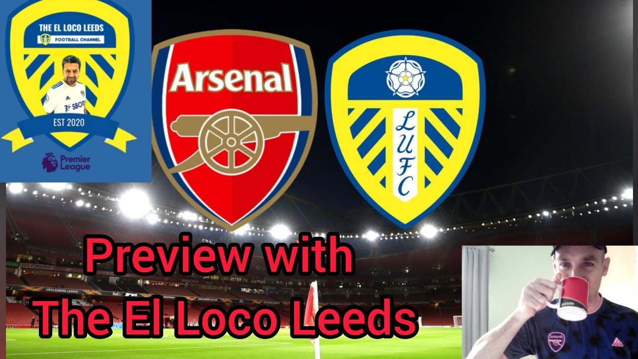 ARSENAL V LEEDS PREVIEW WITH A SPECIAL GUEST. #ARSLEE #LEEDS - YouTube