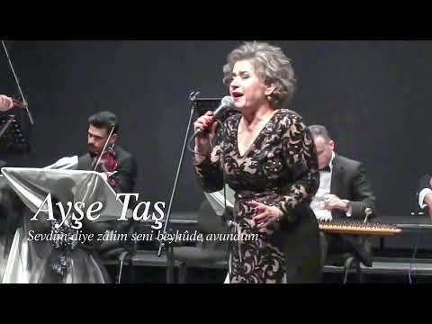 Ayşe Taş ~ Sevdim diye zâlim seni beyhûde avundum