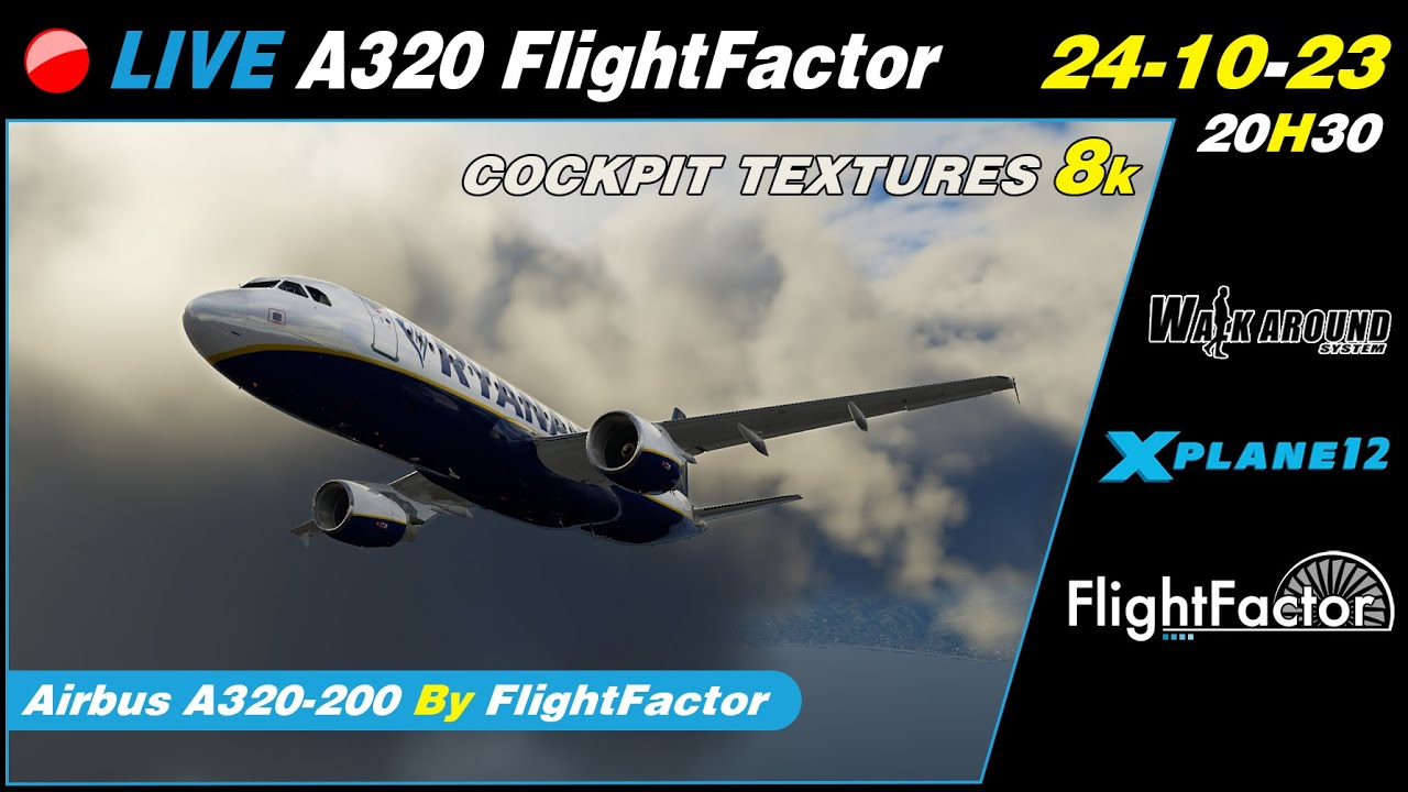 🔴🔁[ Replay Live FR X-Plane 12 ] Airbus A320 FlightFactor for X-Plane 12 ...