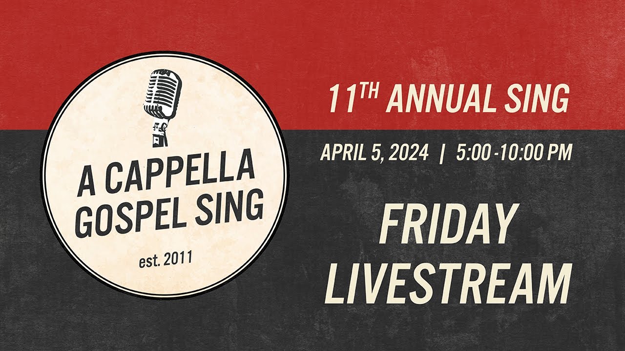 A Cappella Gospel Sing (Friday April 5, 2024) - YouTube