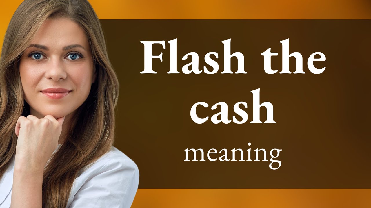 Flash the Cash: Understanding the Phrase - YouTube