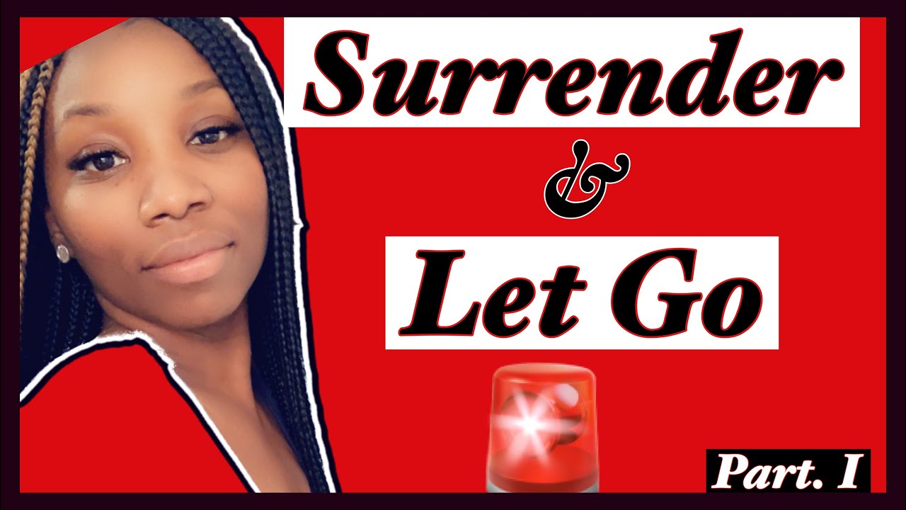 SURRENDER & LETTING GO PART 1 ️ 🔥 #Howtoletgo #Surrender # ...