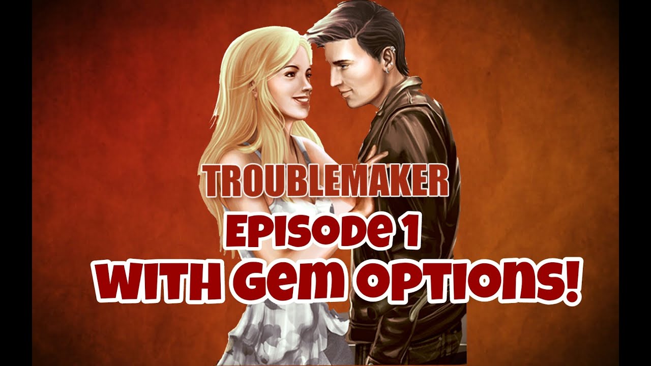 TROUBLEMAKER Episode 1 - Episode Choose Your Story (WITH GEM OPTIONS ...