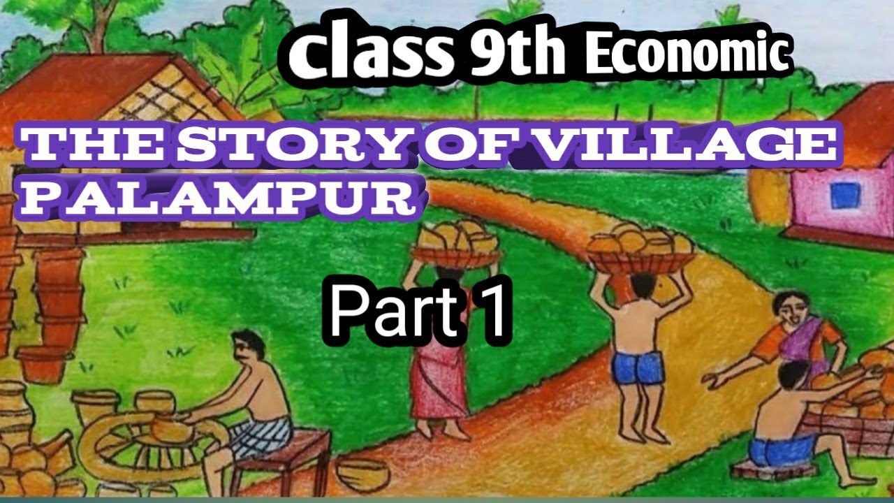 Class 9th Economic Chapter 1 The Story Of Village Palampur Part 1 Full class-9th-economic-chapter-1-the-story-of-village-palampur-part-1-full