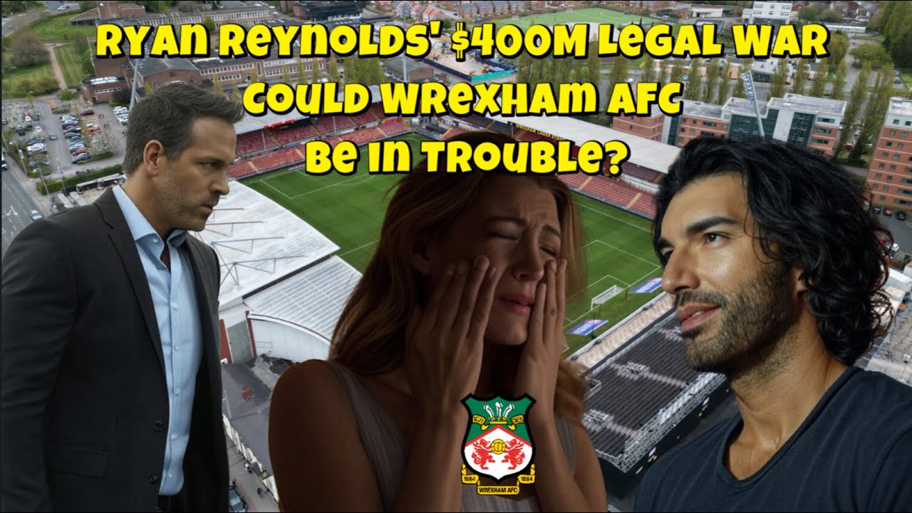 Ryan Reynolds and Blake Lively Legal War : Will it hit Wrexham AFC ...
