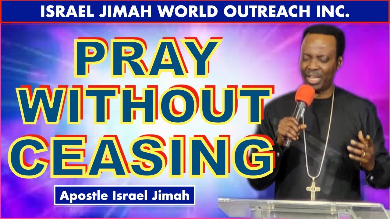 PRAY WITHOUT CEASING BY ISRAEL JIMAH - YouTube