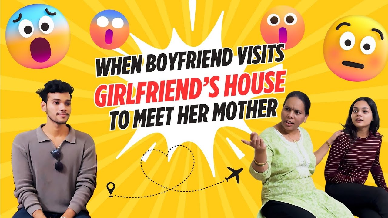 When Boyfriend Visits Girlfriend's House To Meet Her Mother | - YouTube