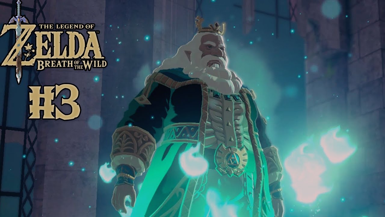 THE KING OF HYRULE | The Legend of Zelda: Breath of the Wild - Part 3 ...