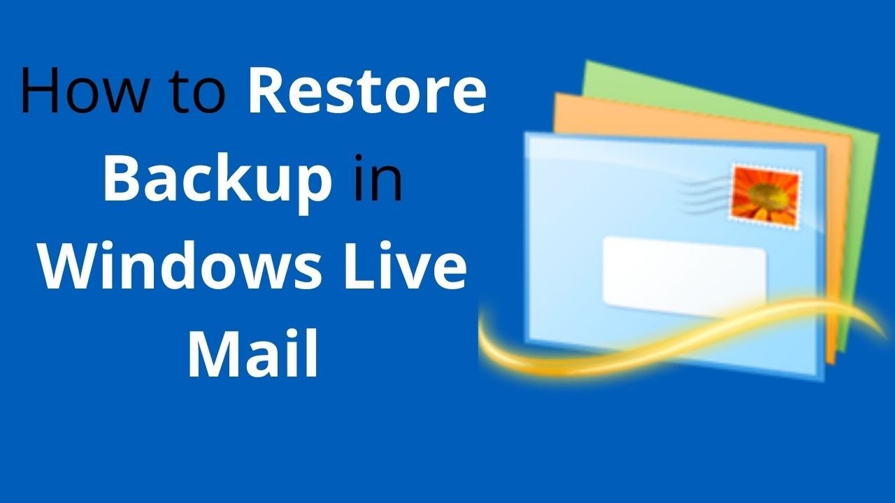 How to Restore Backup in Windows Live Mail - YouTube