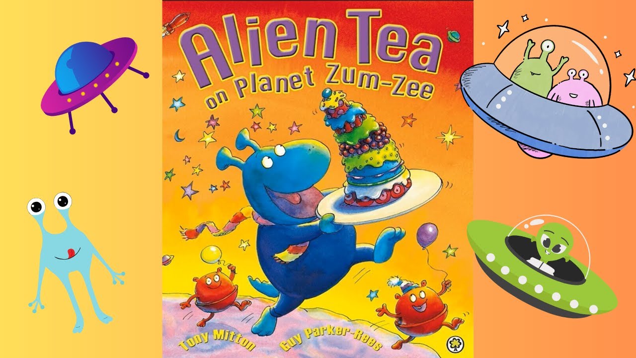 Alien Tea on planet ZUM -ZEE by Tony Mitton | read aloud for kids (with ...