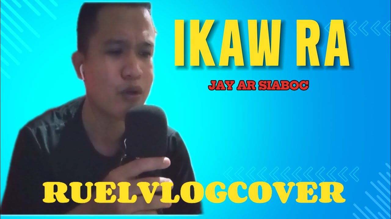 IKAW RA -JAY AR SIABOC -RUELVLOGCOVER - YouTube