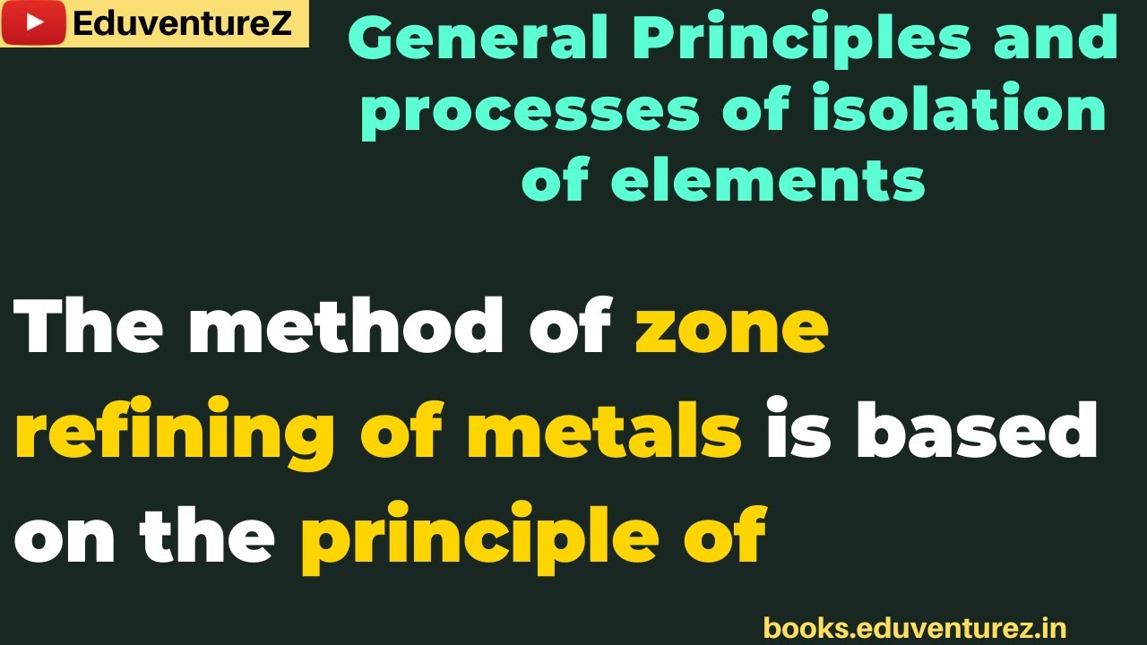 The method of zone refining of metals is based on the principle of ...